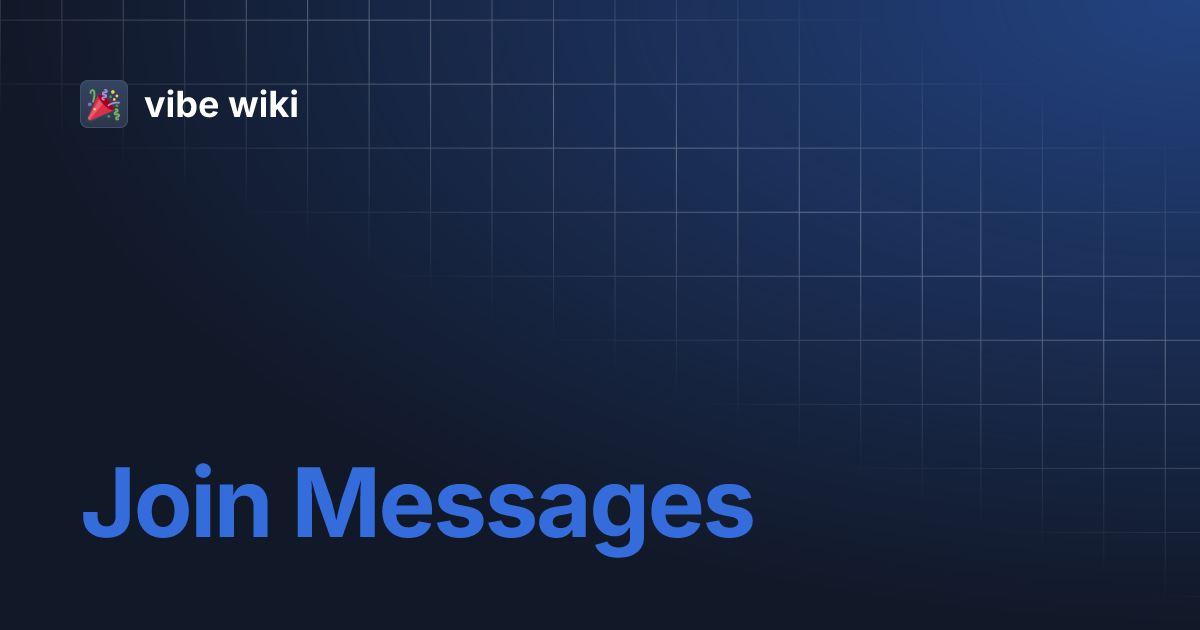 Join messages | vibe wiki