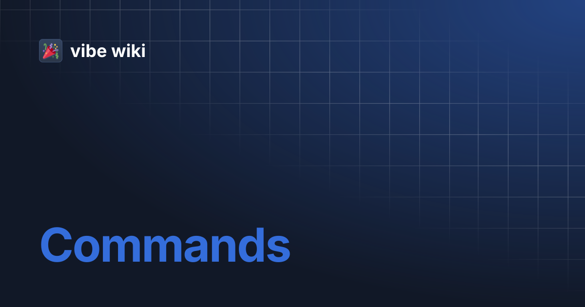 Commands | vibe wiki